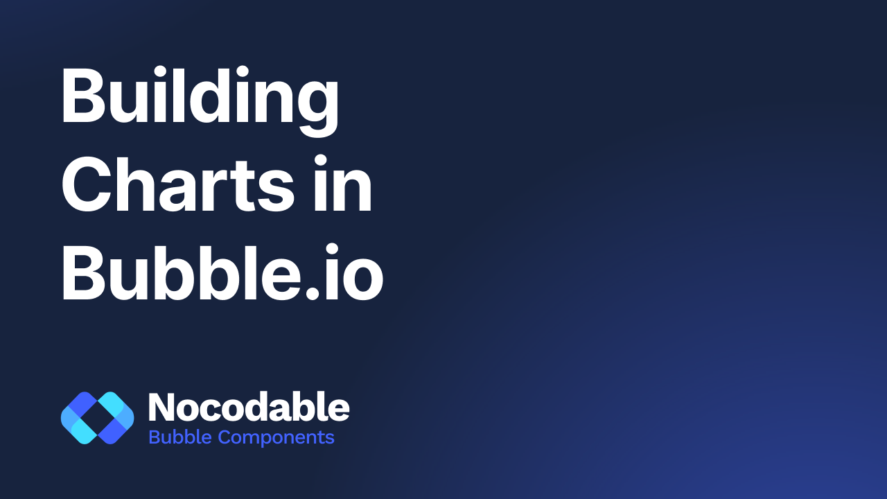 Bubble.io charts - Step by step guide to master them - Nocodable